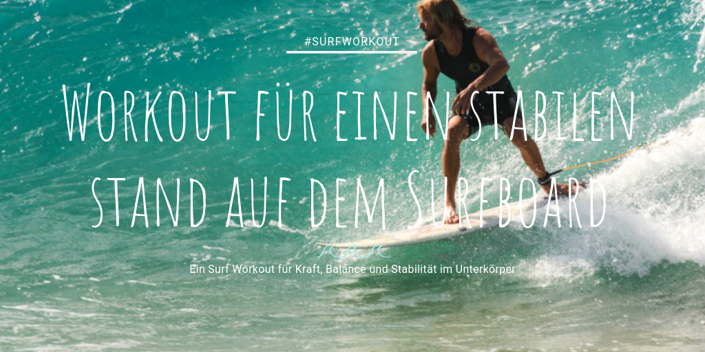 Surf Workout für einen stabilen Stand auf dem Surfboard