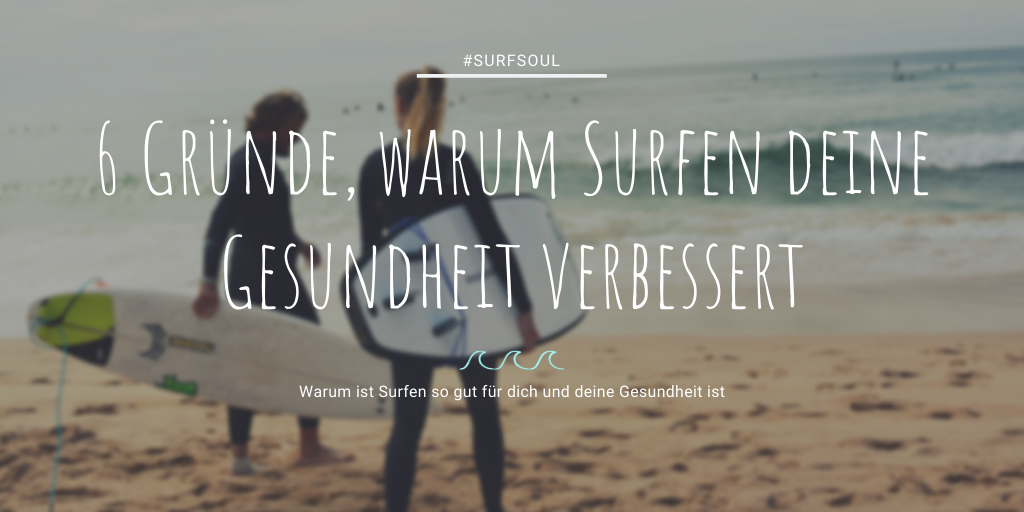 6 Gründe, warum Surfen deine Gesundheit verbessert - Surf Fitness Online